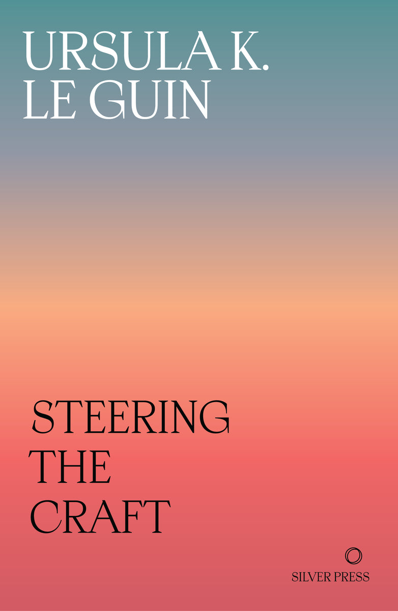 Steering the Craft by Ursula K. Le Guin – Silver Press
