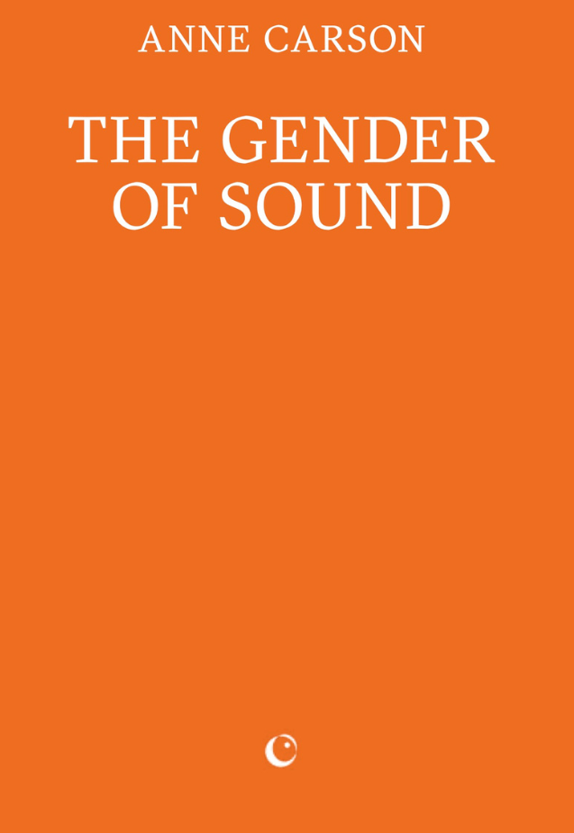 The Gender of Sound by Anne Carson – Silver Press